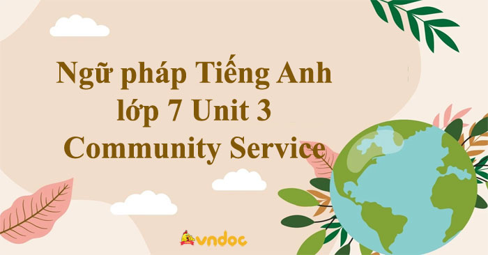 Ngữ pháp Tiếng Anh lớp 7 Unit 3 Community Service - KhoaHoc.vn