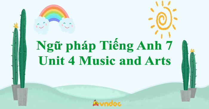 Ngữ pháp Unit 4 lớp 7 Music and Arts - KhoaHoc.vn