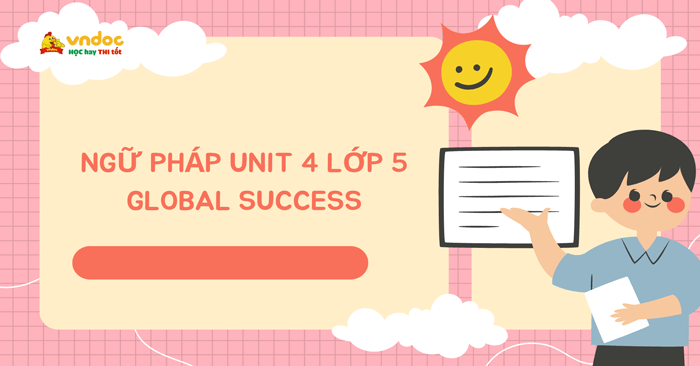 Ngữ pháp Unit 4 lớp 5 Global Success - KhoaHoc.vn